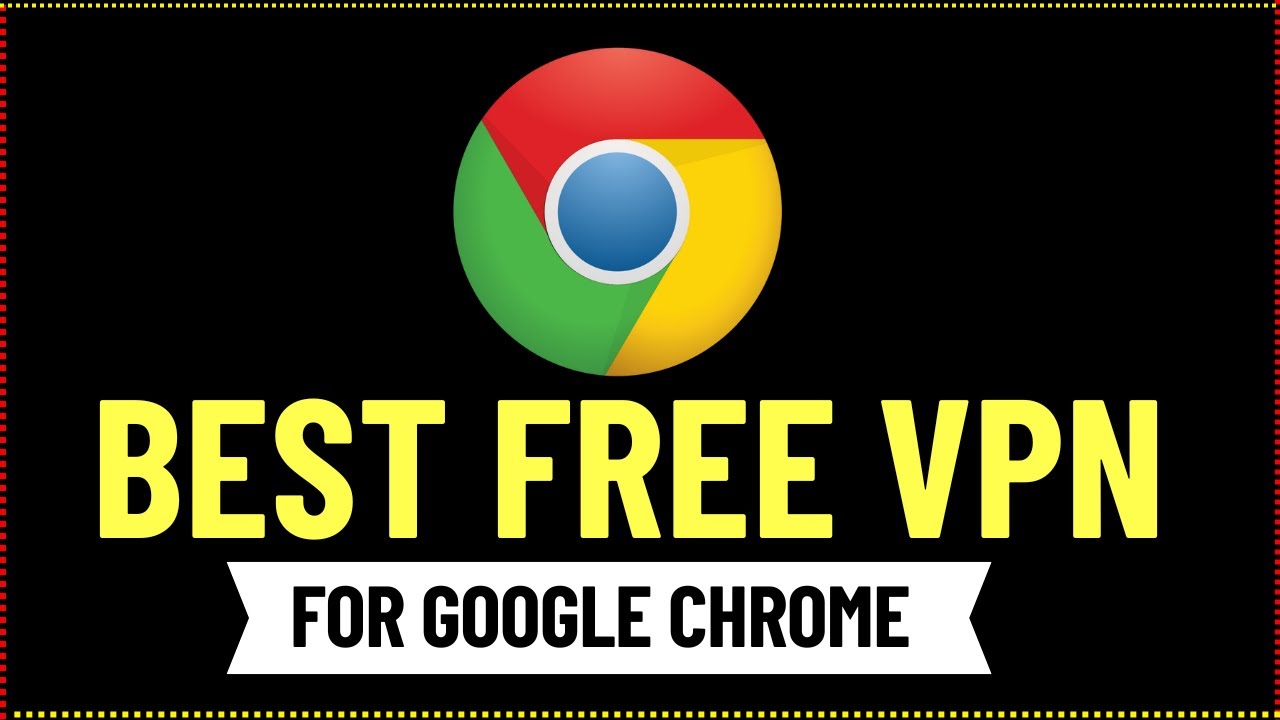 Best Free VPN For Google Chrome Browser - YouTube
