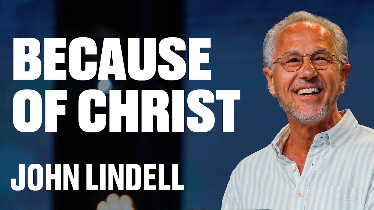 Because of Christ | John Lindell | James River Church - YouTube