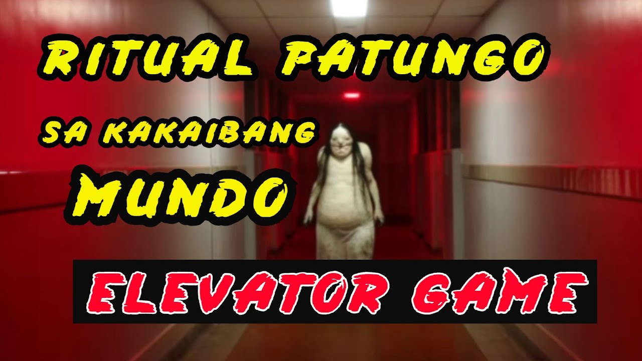 ELEVATOR GAME - Ritual na Magdadala sayo sa Kakaibang Mundo / Babala ...