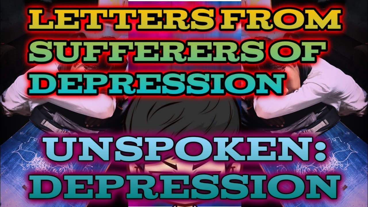 LETTERS FROM SUFFERERS OF DEPRESSION | UNSPOKEN: DEPRESSION - YouTube