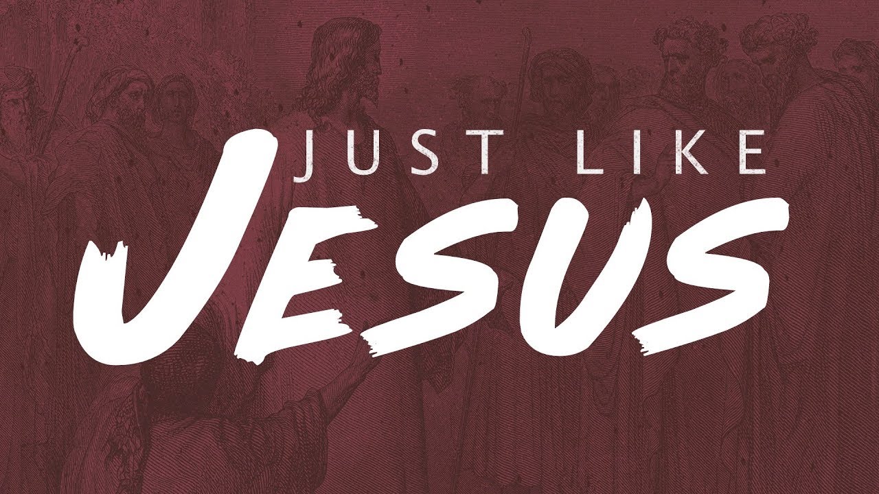 October 20th , 2019 - Just Like Jesus - Week 35 - YouTube