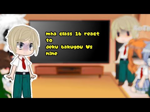 Mha class 1b react to deku & bakugou VS nine