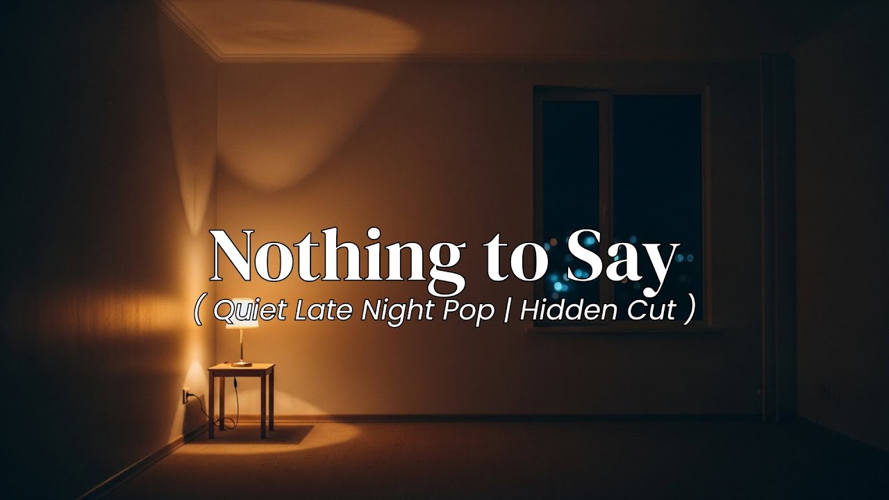Nothing to Say — Quiet Late Night Pop | Hidden Cut - YouTube