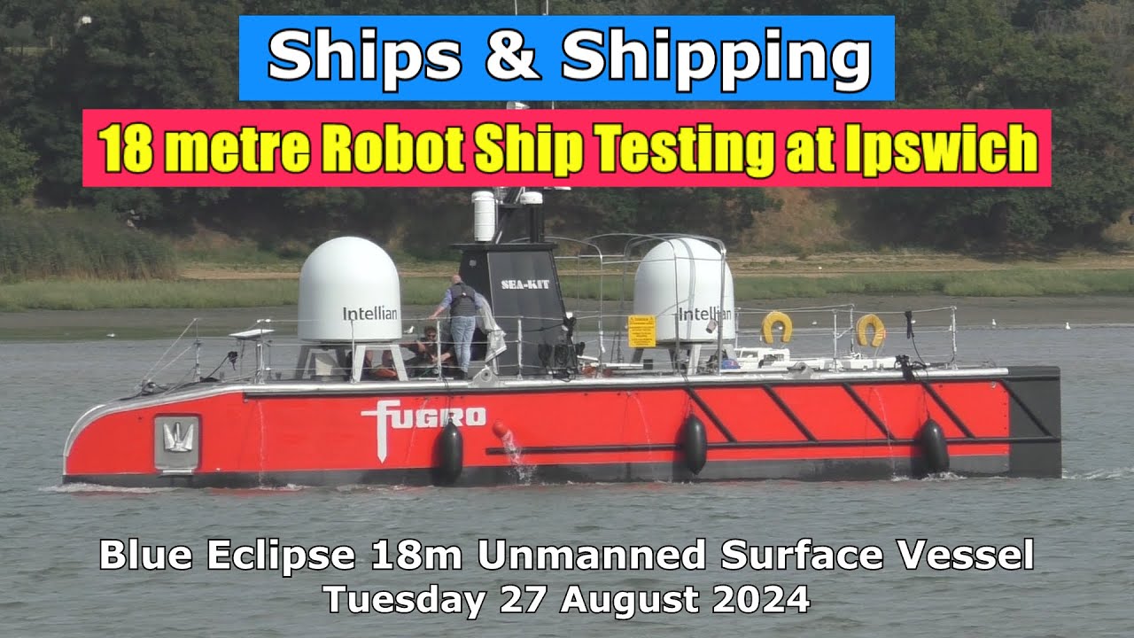 18 metre Robot Ship on Test: USV Blue Eclipse on Test at Ipswich; 27 ...