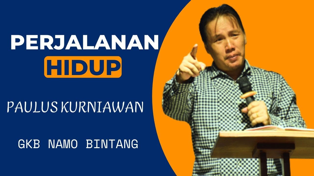 Perjalanan Hidup | Paulus Kurniawan - YouTube