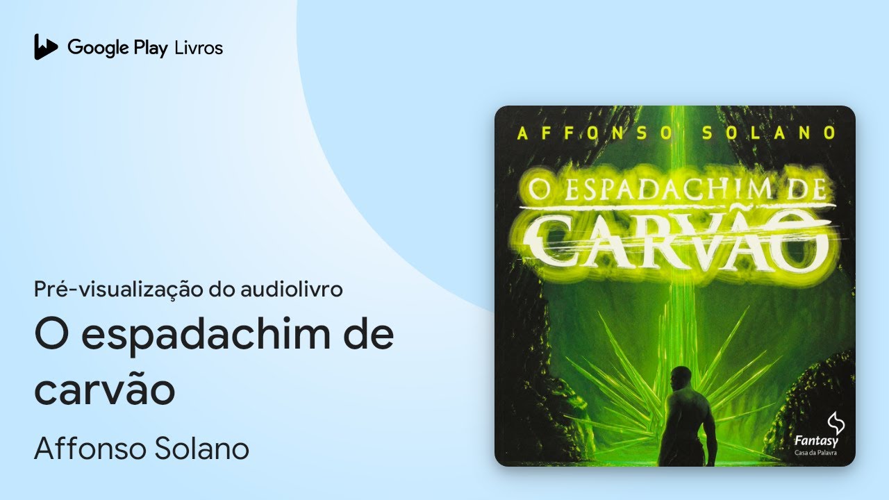 O espadachim de carvão de Affonso Solano · Pré-visualização do ...