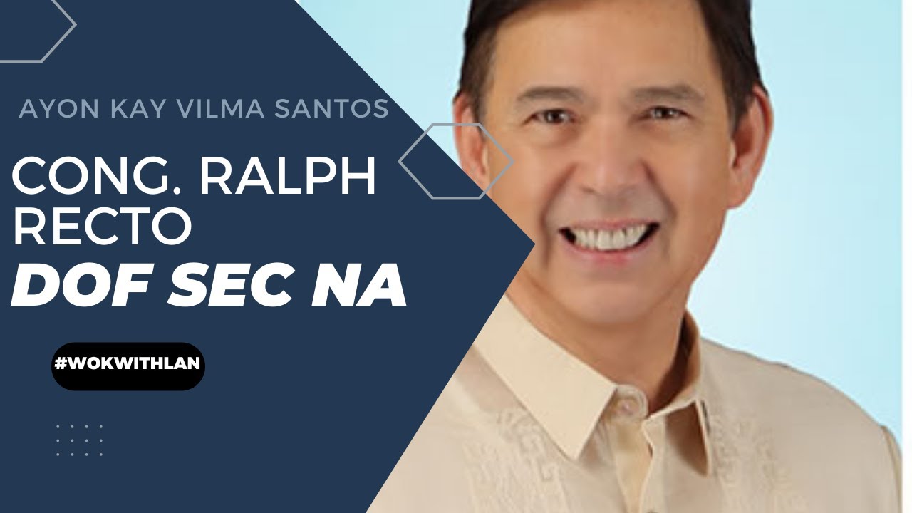 CONG. RALPH RECTO, BAGONG DOF SECRETARY. AYON KAY VILMA SANTOS-RECTO. - YouTube