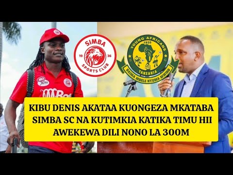 KIBU DENIS AKATAA KUONGEZA MKATABA SIMBA SC NA KUTIMKIA KATIKA TIMU HII ...