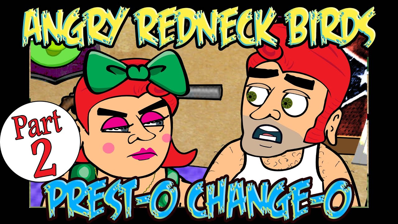 Angry Redneck Birds: Prest-o Change-o PART 2 - YouTube