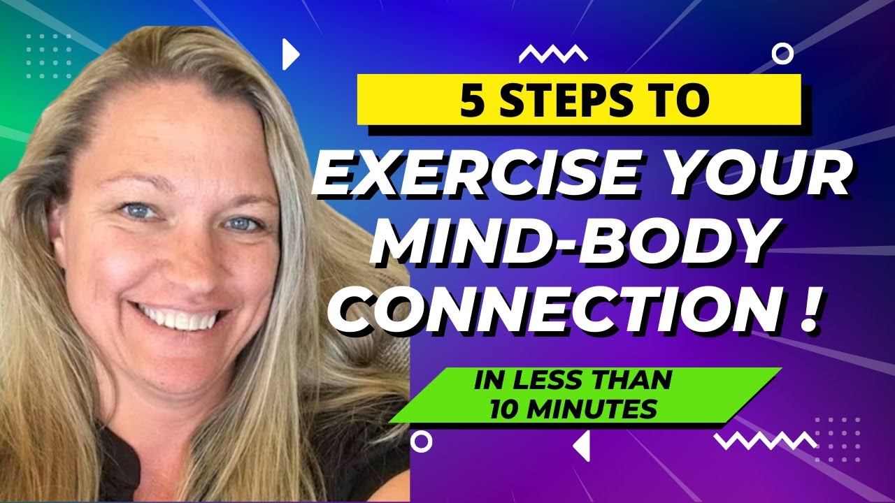 5 Steps To Exercise Your Mind Body Connection - YouTube