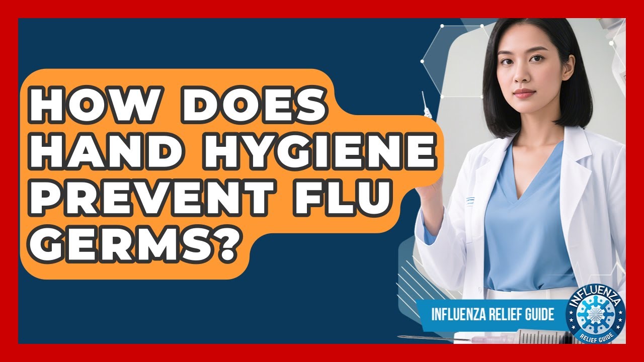 How Does Hand Hygiene Prevent Flu Germs? - Influenza Relief Guide - YouTube