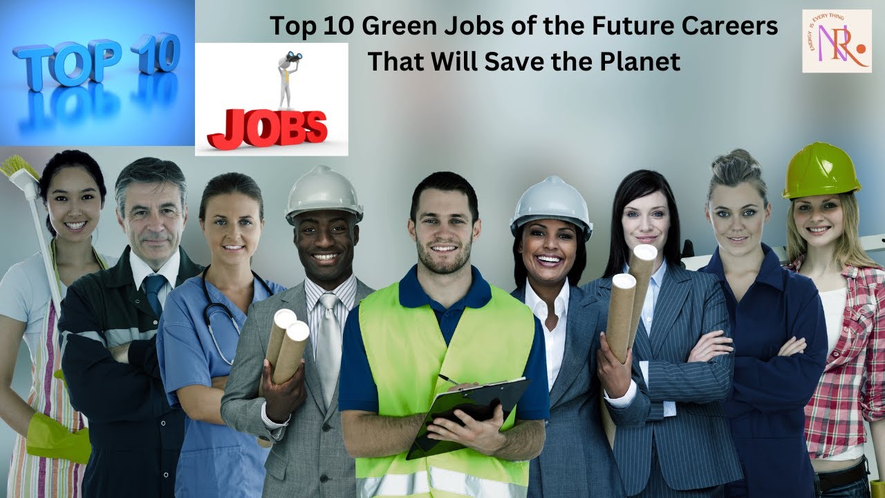 Top 10 Green Jobs of the Future Careers That Will Save the Planet - YouTube