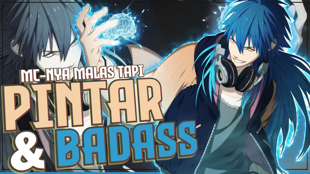 10 Anime Dimana Karakter Utama Malas Tapi Sebenarnya Pintar Dan Badass ...
