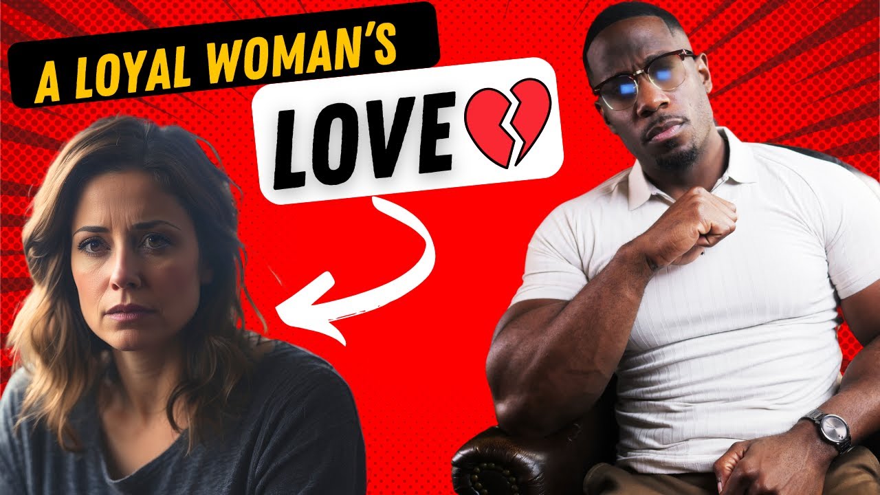 A LOYAL WOMAN'S LOVE IS POWERFUL! - YouTube