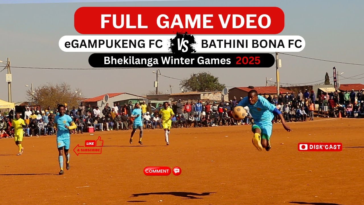 BATHINI BONA FC 🆚 EGAMPUKENG FC | BHEKILANGA WINTER GAMES |KASI DISKI ...