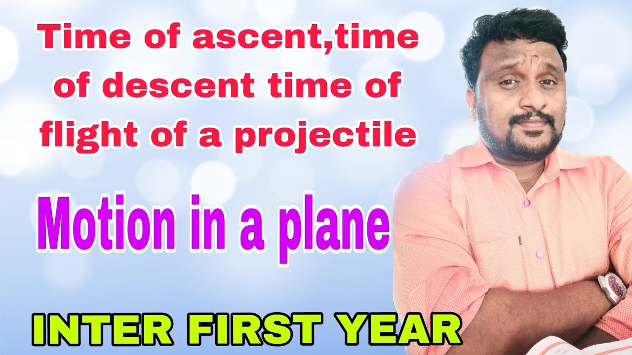 time of ascent, time of descent, time of flight of a projectile. motion ...