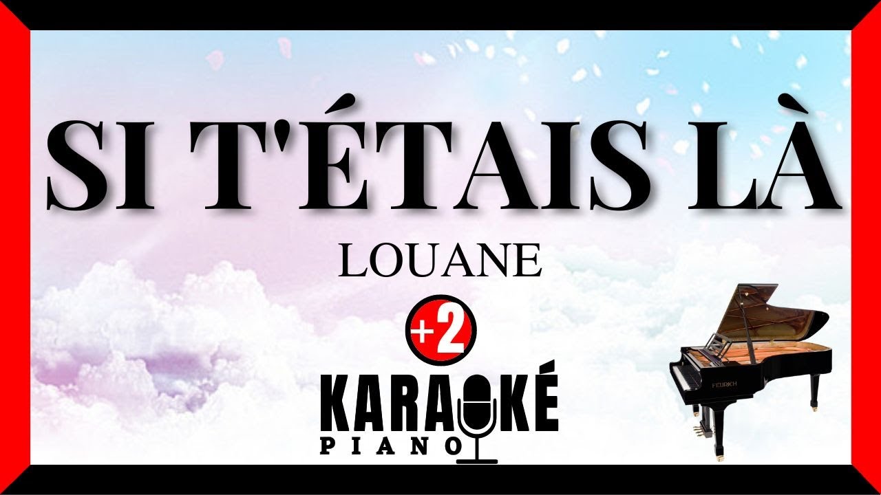 Si t'étais là - Louane (Karaoké Piano Français - Higher Key) - YouTube
