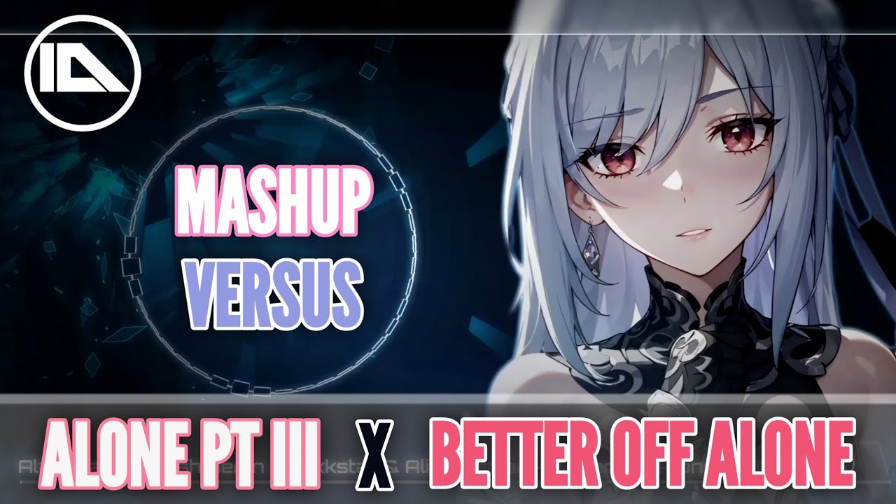 Nightcore→Better Off Alone (Alone Pt. III) ←[Mashup] (Alan Walker X ...