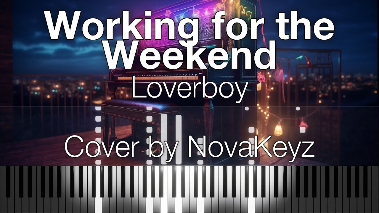 Loverboy: Working for the Weekend (Piano Cover) - YouTube Music