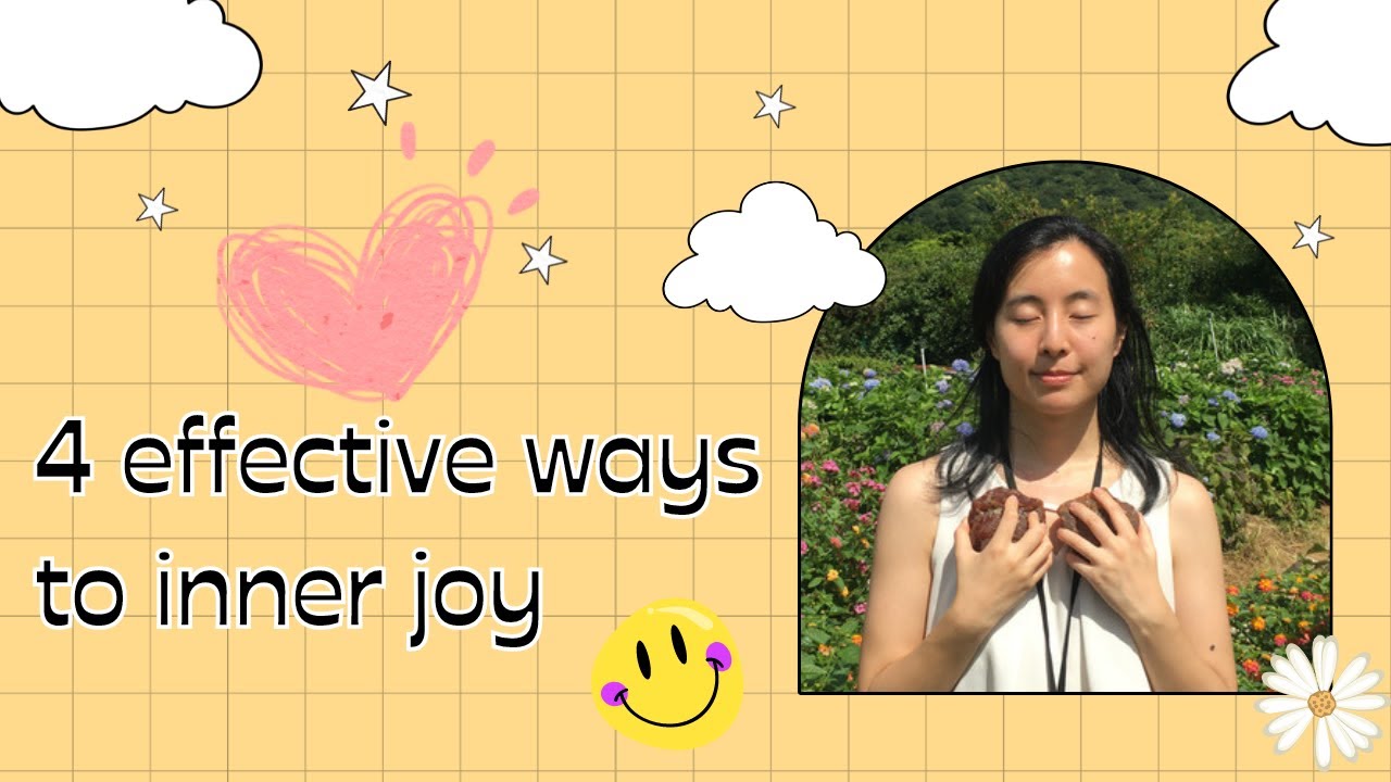 4 Effective Ways to Inner Joy ;) - YouTube