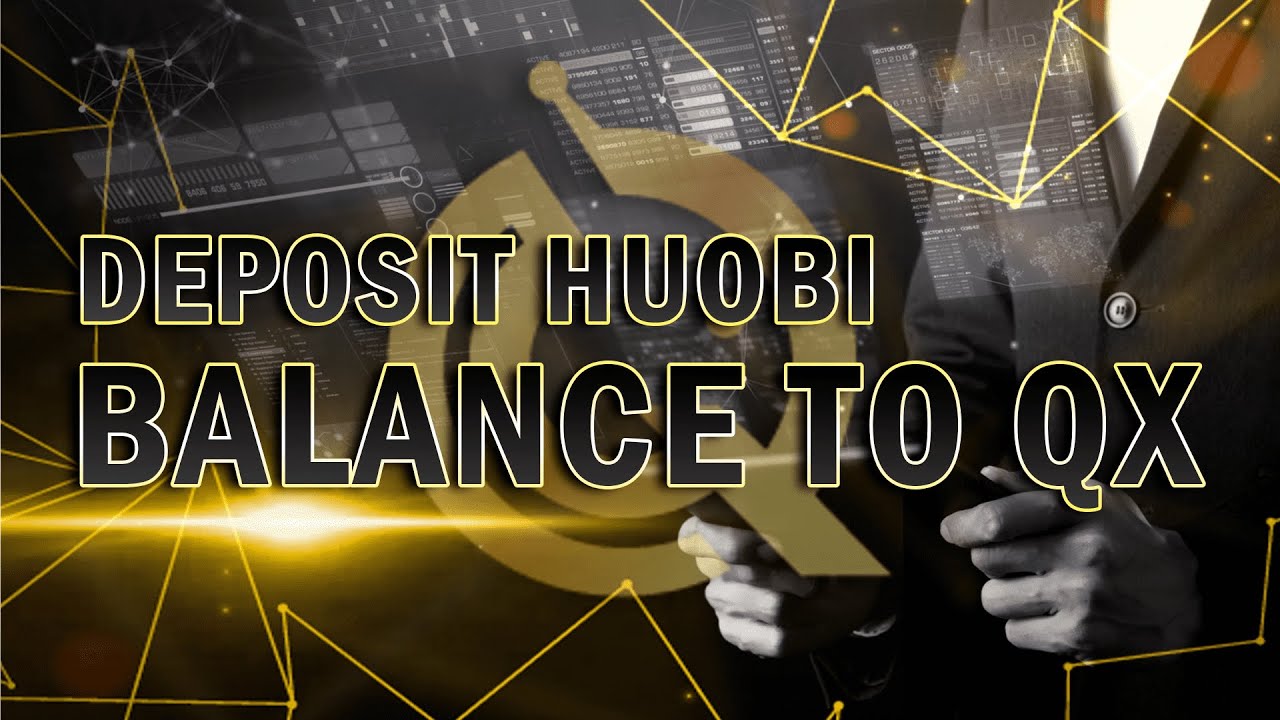 Deposit Huobi balance to Qx 💸 - YouTube