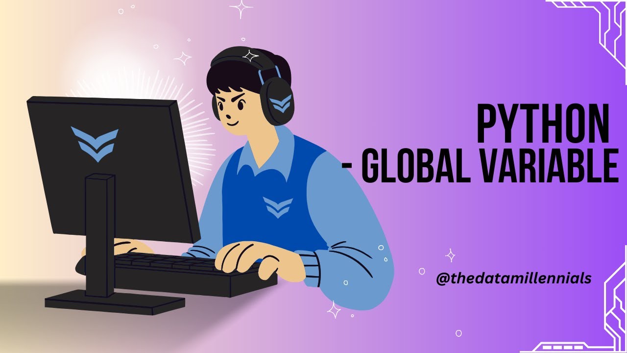 Python Global Variable Explained Global Variable Scope In Pythonwhat 1508