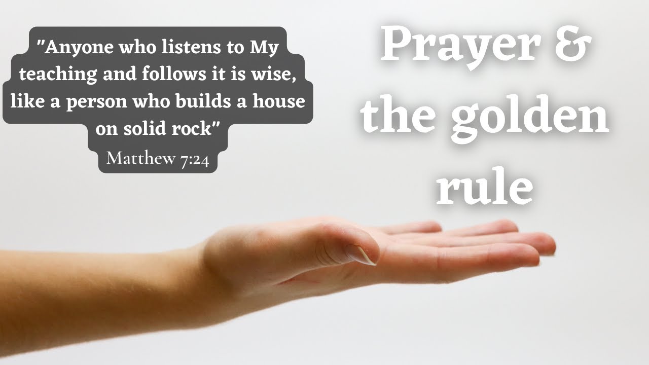 Prayer & the golden rule Matthew 7:7-12 - YouTube