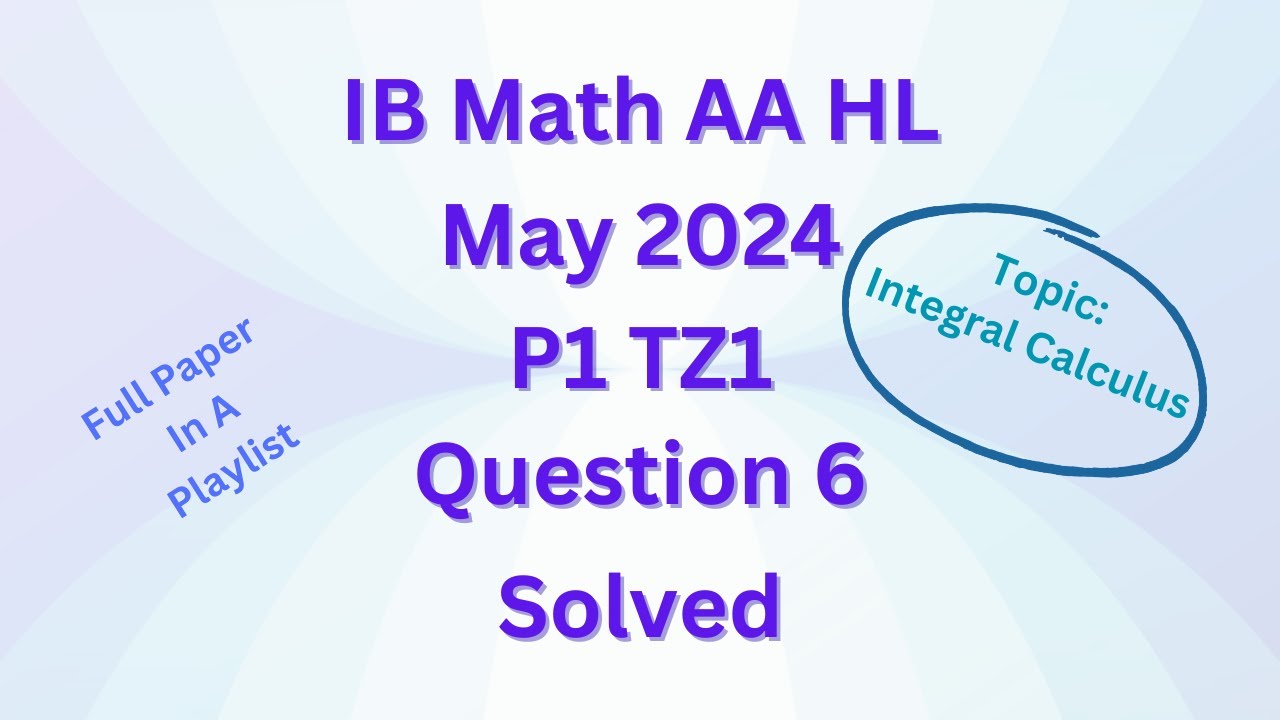 IB Math AA HL May 2024 P1 TZ1 Section A Q6 on Integral Calculus, Volume ...