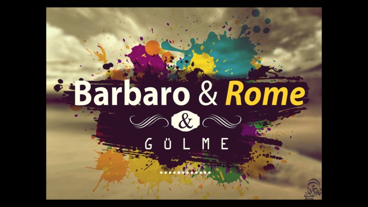 Barbaro & Rome - Gülme - YouTube
