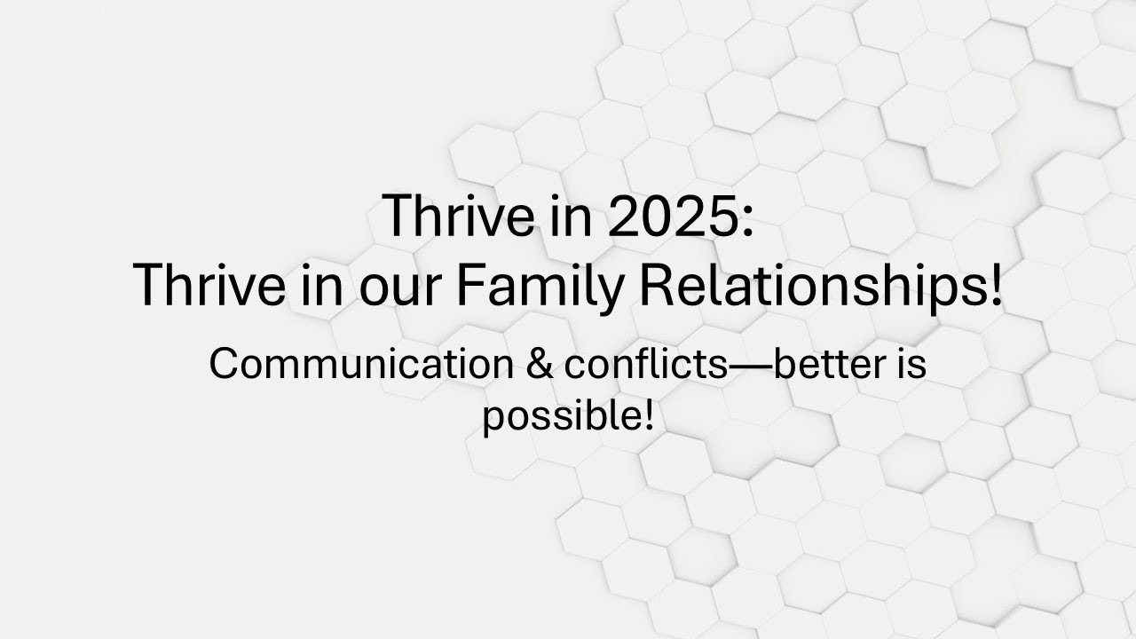 Thrive in 2025: Thrive in our Family Relationships! Communication ...