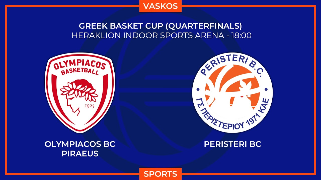 🔴 LIVE | ΟΛΥΜΠΙΑΚΟΣ - ΠΕΡΙΣΤΕΡΙ | ΚΥΠΕΛΛΟ ΜΠΑΣΚΕΤ | FINAL EIGHT ...