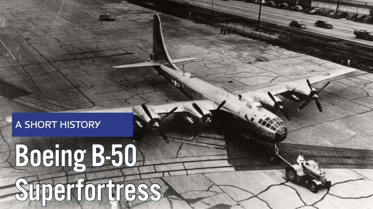 Boeing B-50 Superfortress - A Short History - YouTube