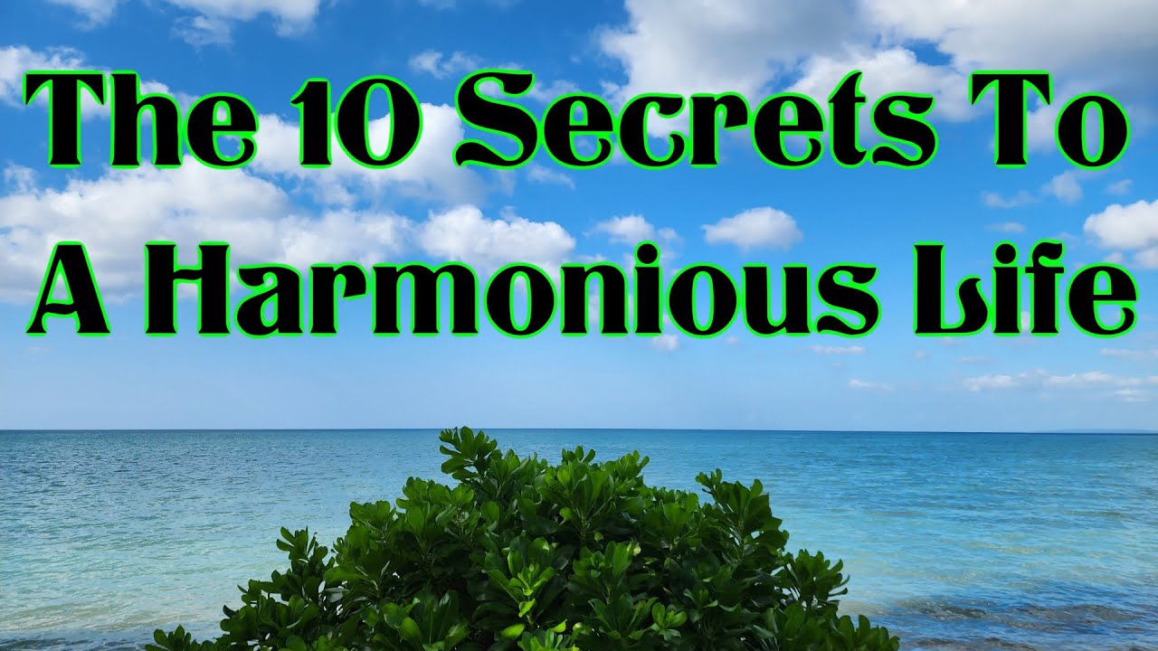The Top 10 Secrets To A Harmonious Life - This will open your eyes ...