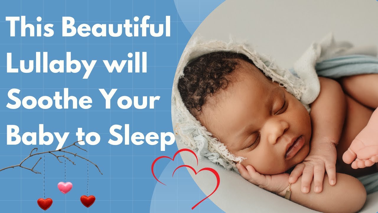 This Beautiful Lullaby will Soothe Your Baby to Sleep - YouTube