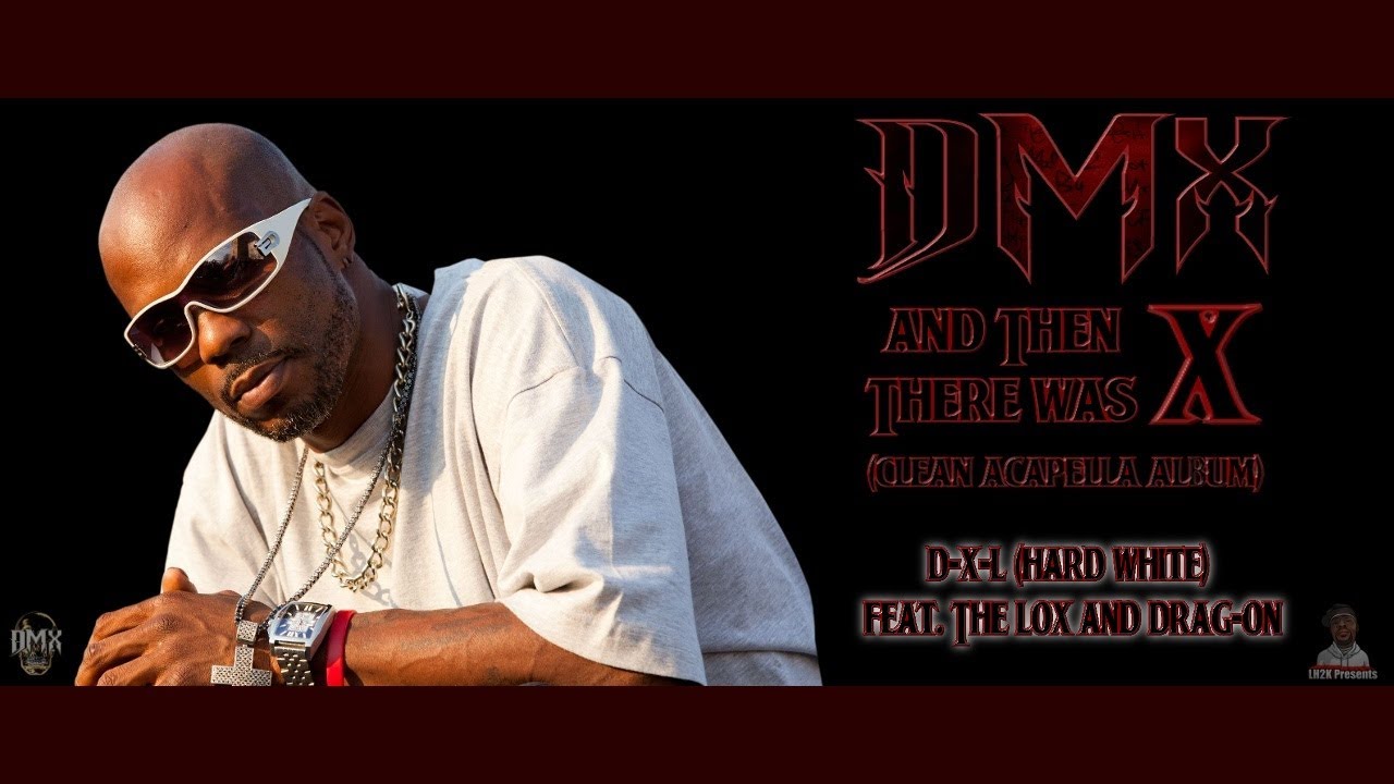 DMX "And Then There Was X" Clean Acapella Album | D-X-L (Hard White ...