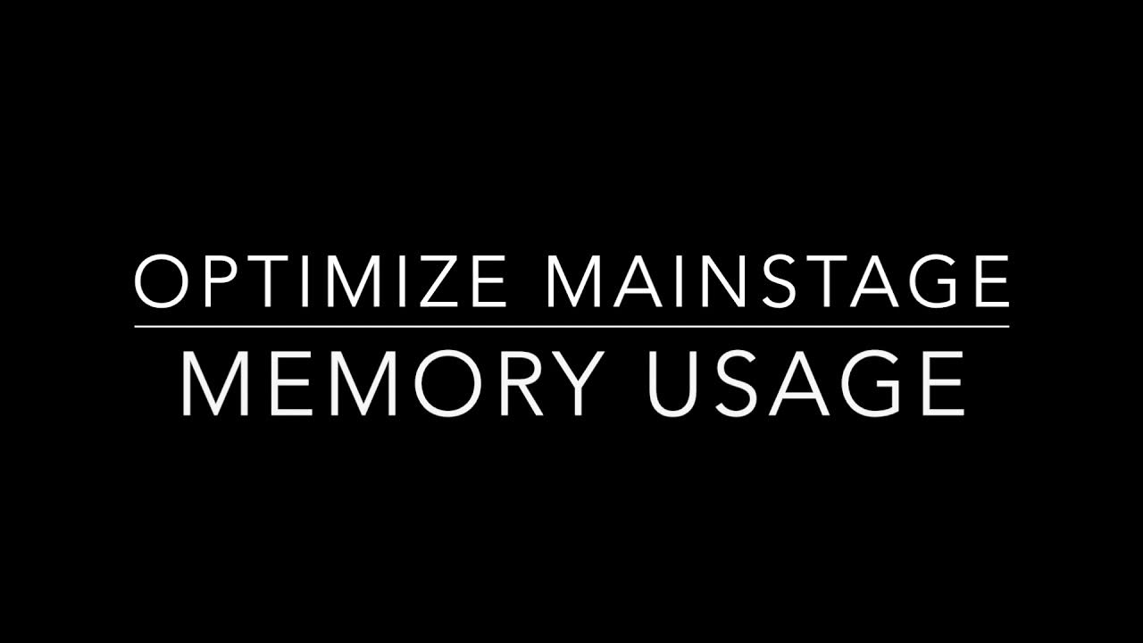 Optimize Mainstage Memory Usage - YouTube