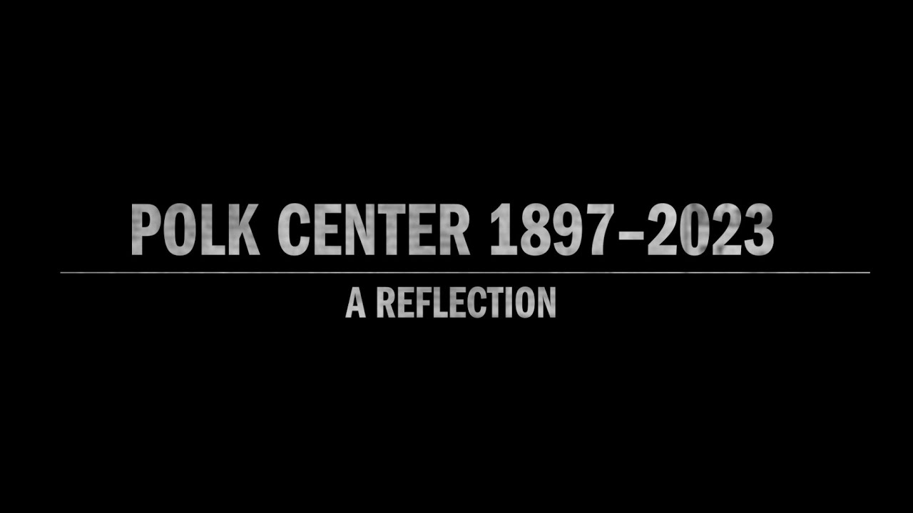 Polk Center 1897-2023: A Reflection - YouTube