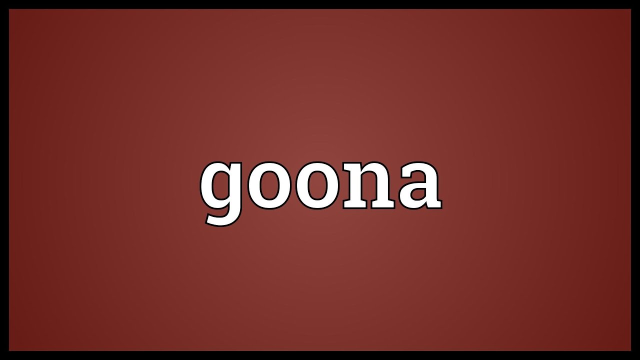 Goona Meaning - YouTube