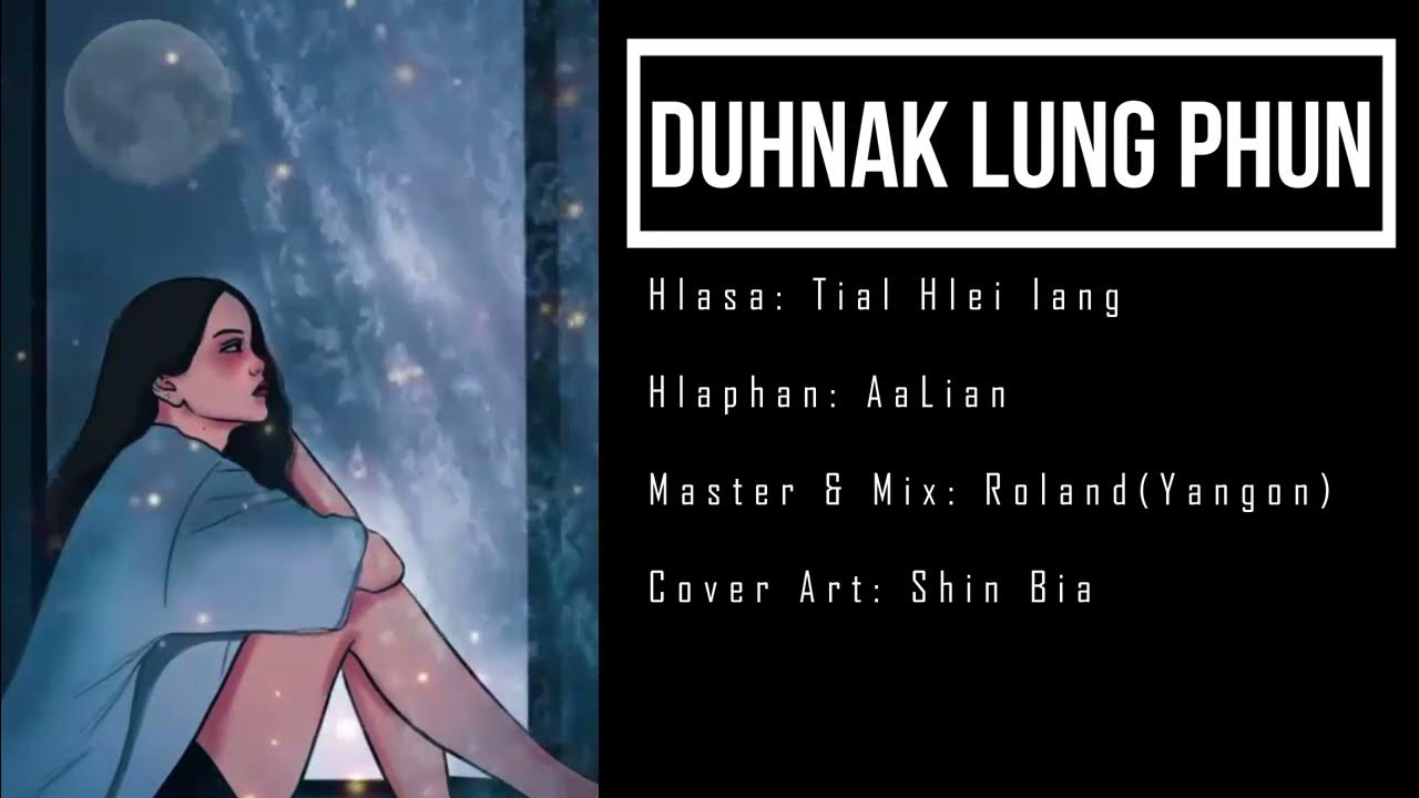 Tial Hlei Iang - Duhnak Lung Phun (Lai Hla Official Lyric Video) - YouTube