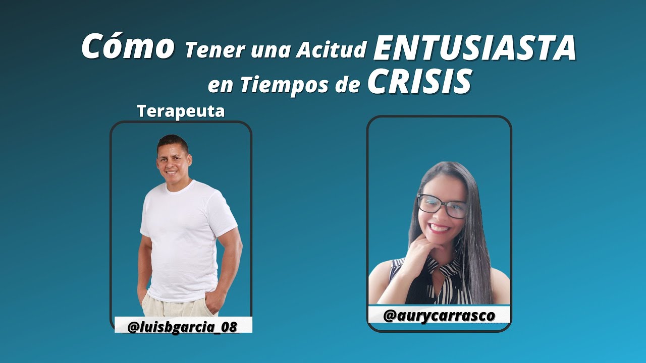 COMO sentirte ENTUSIASTA en los momentos de CRISIS con el Terapeuta ...