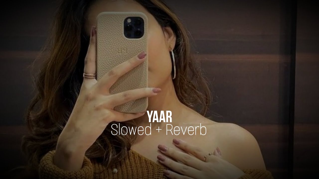Yaar | Slowed Reverb | The Prophec, Ezu - YouTube