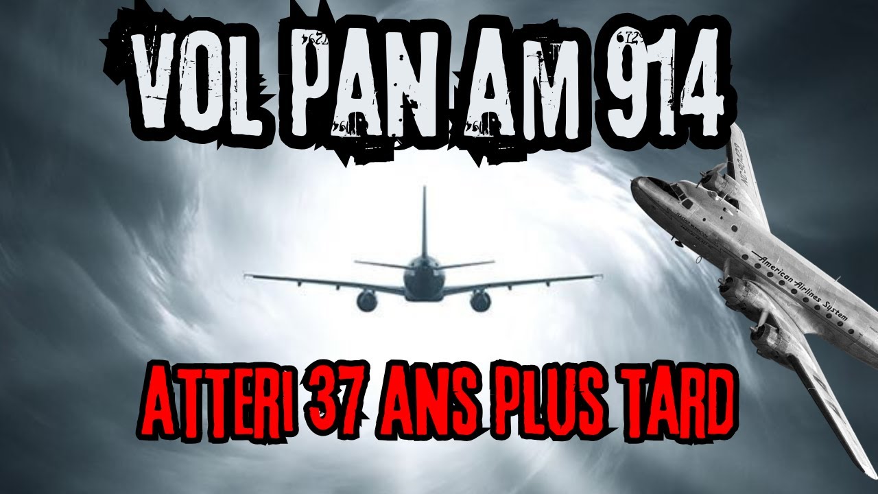 IL DÉCOLLE EN 1955 ET ATTERRI EN 1992, 37 ANS PLUS TARD - VOL PAN AM 914 - YouTube