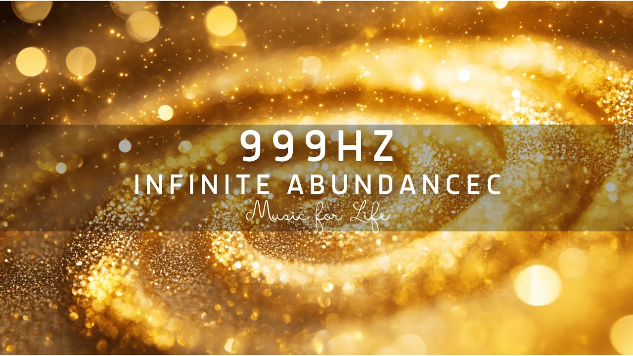 The Most Powerful Frequency 999 Hz – Attracting Infinite Abundance ...