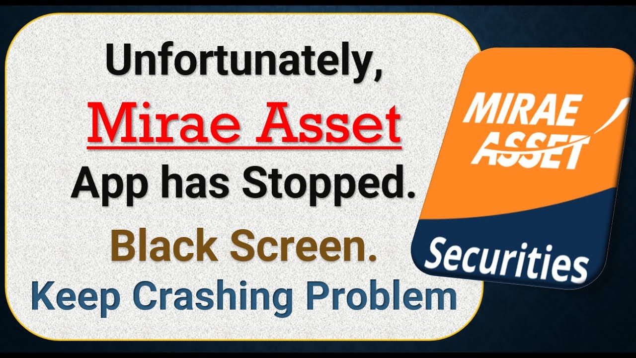 How To Fix Unfortunately, Mirae Asset App has stopped | Keeps Crashing ...