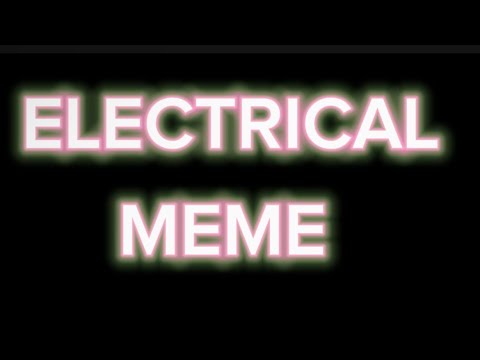 Electrical •meme• A bit of lore - YouTube