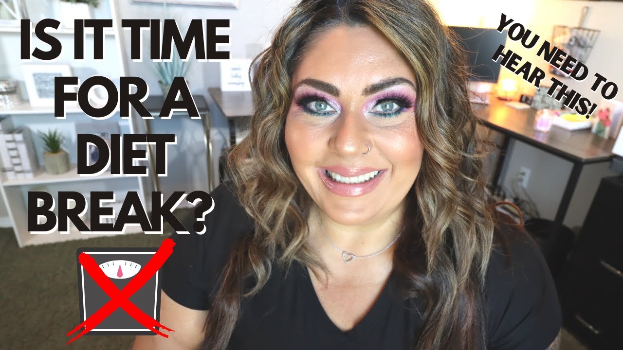 IS IT TIME FOR A DIET BREAK? - YOU NEED TO KNOW THIS....NOW! - Weight ...