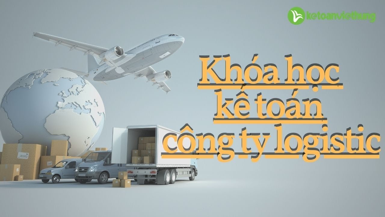 Khóa học thực hành kế toán công ty logistic tại KTVH - YouTube