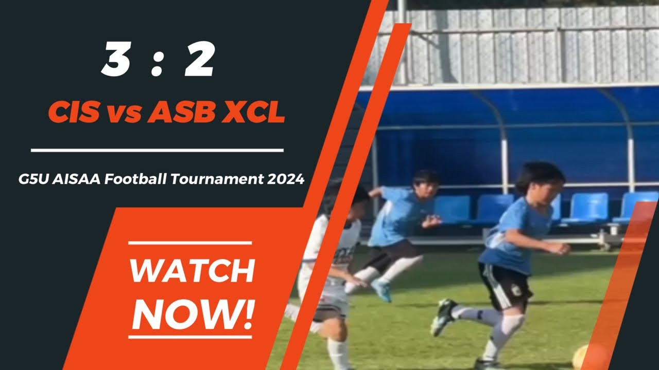 ผลการแข่งขันฟุตบอล CIS vs ASB XCL 2:1, Semi-Final G5U AISAA Football Tournament 2024, 06.02.2024 ...