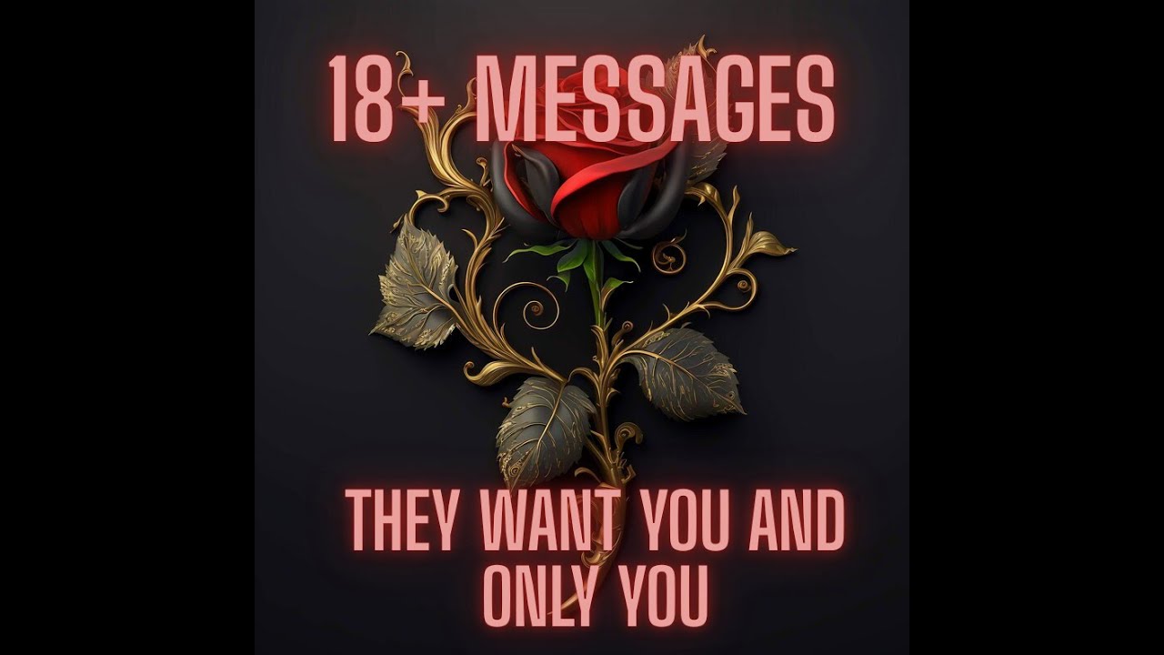 18+ Messages - They Want You and Only You - YouTube