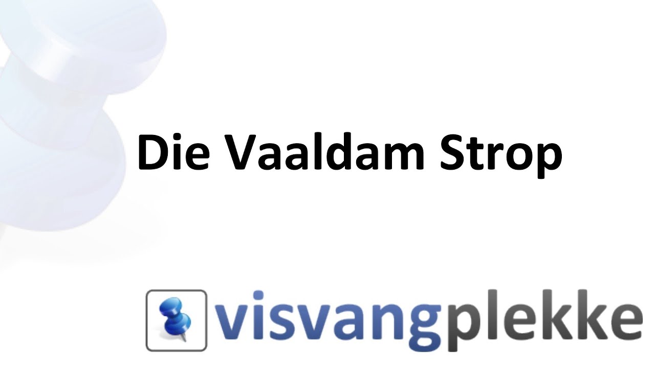 Die Vaaldam Strop. Dis hoe ek dit doen ... [HD] - YouTube